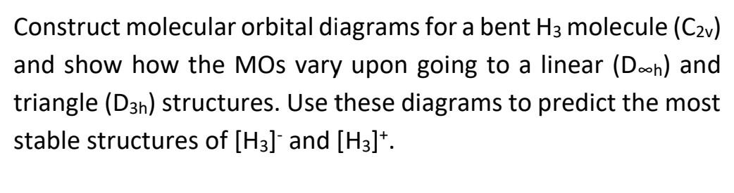 Solved Construct molecular orbital diagrams for a bent H3 | Chegg.com