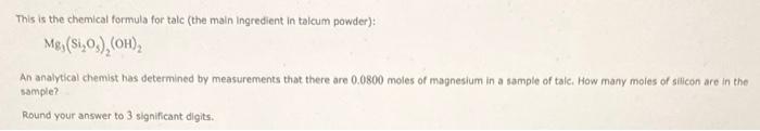 Solved This is the chemical formula for talc (the main | Chegg.com
