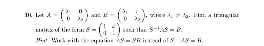 Solved 10. Let A = 0 (2) ª and B = matrix of the form S 1 | Chegg.com