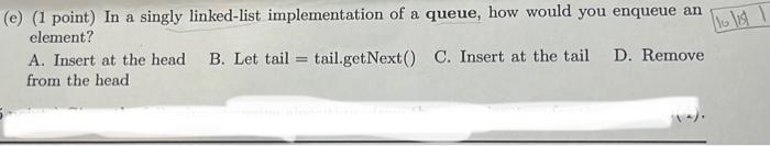 Solved (e) (1 point) In a singly linked-list implementation | Chegg.com
