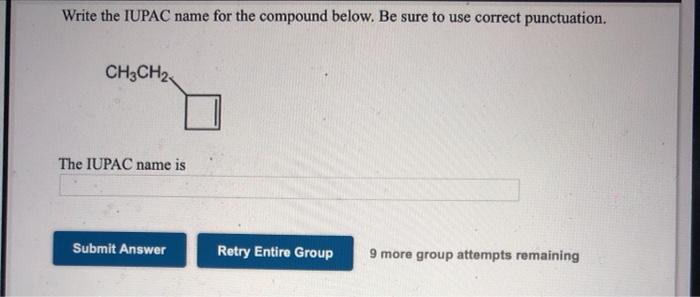 Solved Write the IUPAC name for the compound below. Be sure | Chegg.com