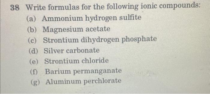 Solved 38 Write formulas for the following ionic compounds: | Chegg.com