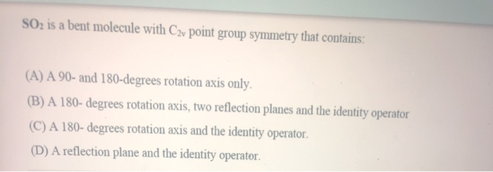 Solved SO2 is a bent molecule with C2v point group symmetry | Chegg.com
