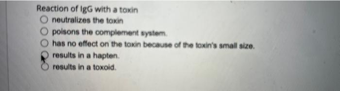 Solved Reaction of IgG with a toxin neutralizes the toxin | Chegg.com