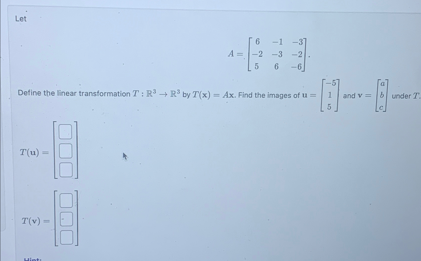 Solved LetA=[6-1-3-2-3-256-6]Define the linear | Chegg.com