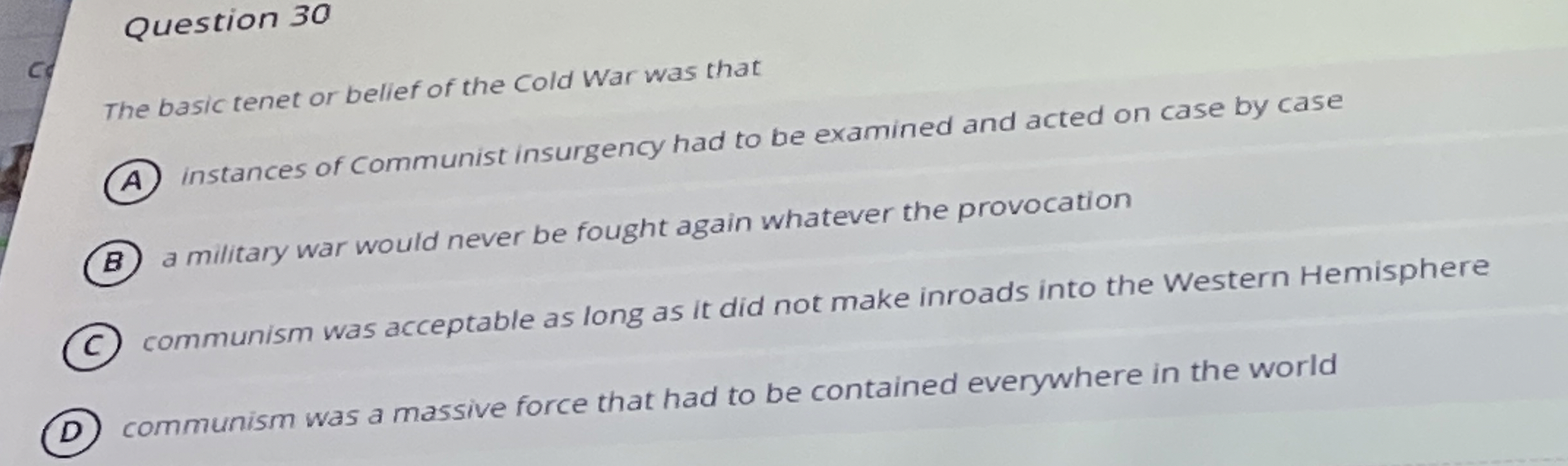 Solved Question 30The basic tenet or belief of the Cold War | Chegg.com