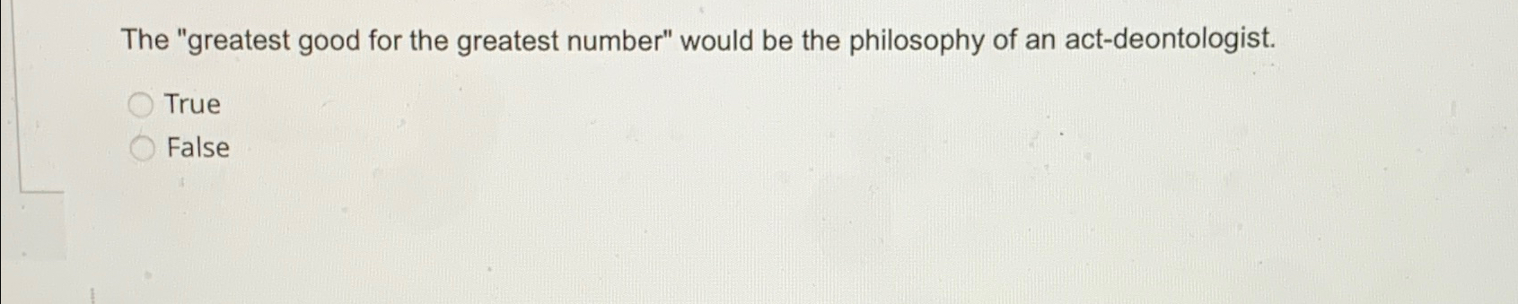 Solved The "greatest good for the greatest number" would be | Chegg.com