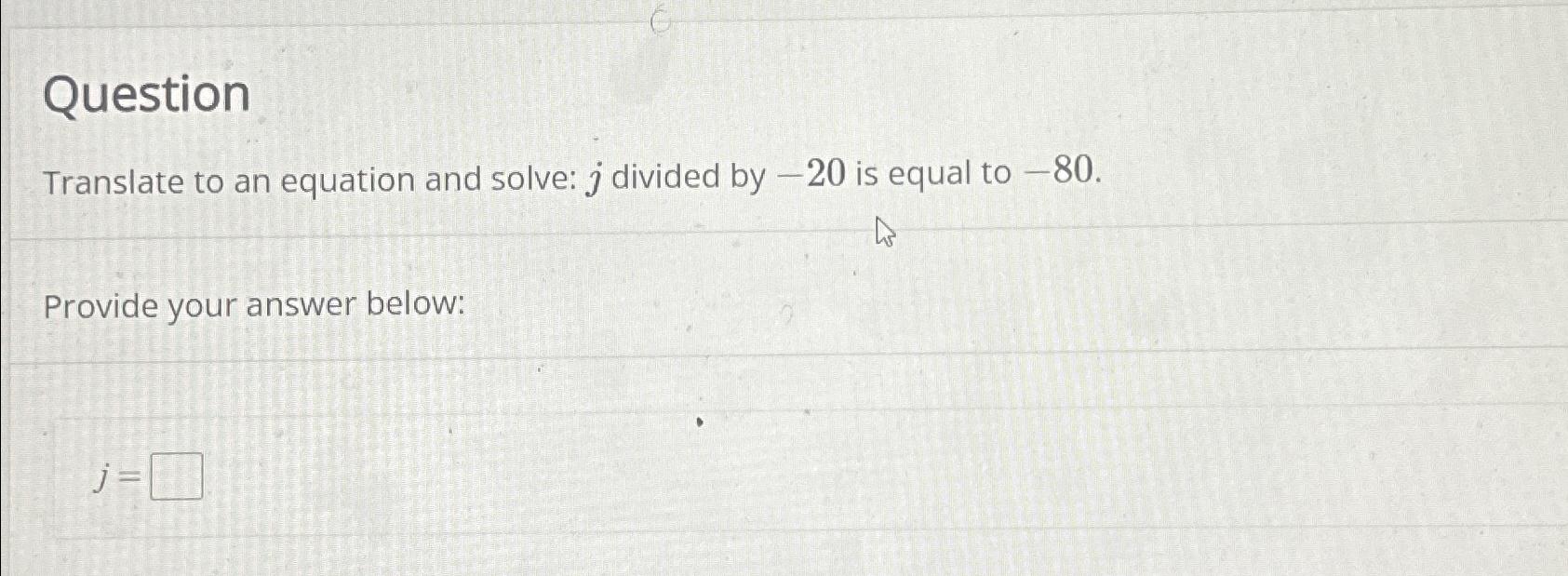 Solved QuestionTranslate to an equation and solve: j | Chegg.com