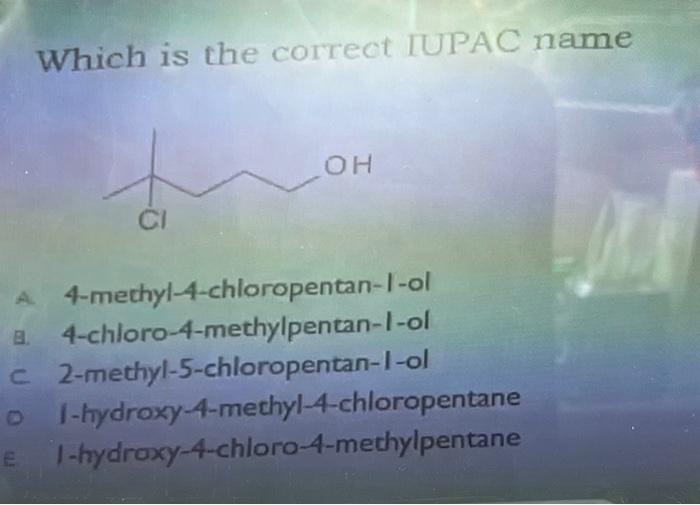 Solved Which is the correct IUPAC name A. | Chegg.com