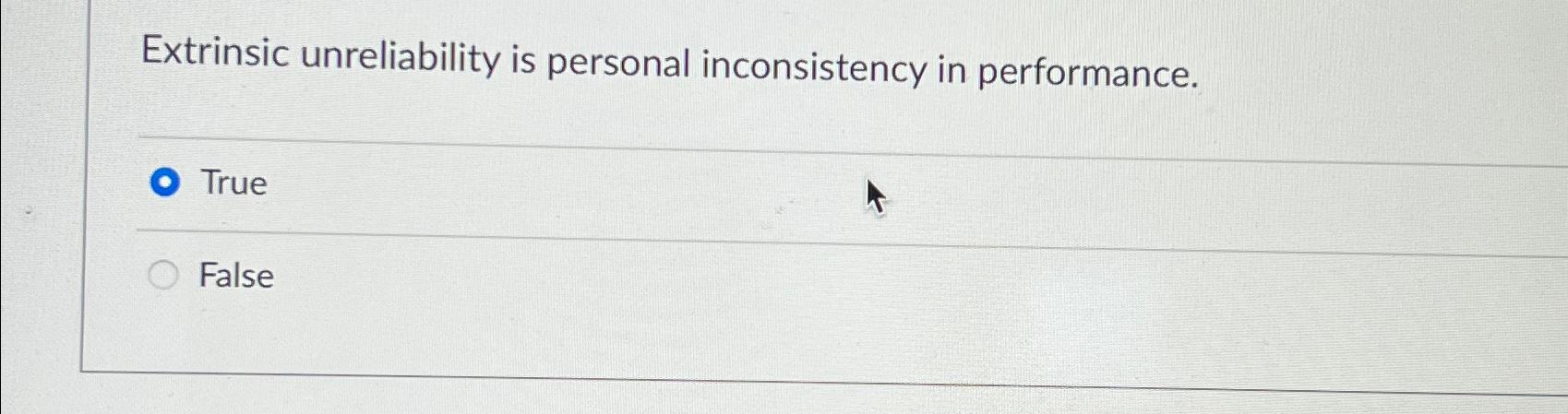 Solved Extrinsic unreliability is personal inconsistency in | Chegg.com