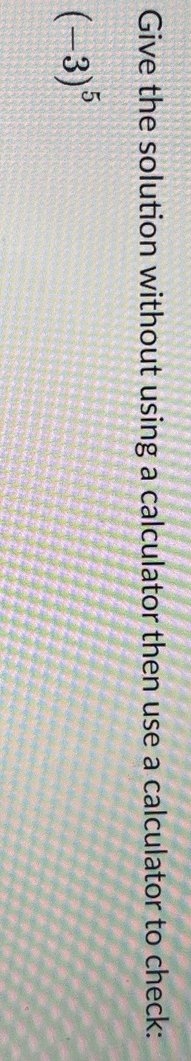 Solved Give the solution without using a calculator then use | Chegg.com