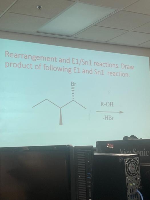 Solved Rearrangement and E1/Sn1 reactions. Draw product of | Chegg.com