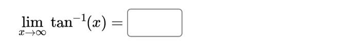 Solved lim tan¯¹(x) = = 8个8 | Chegg.com