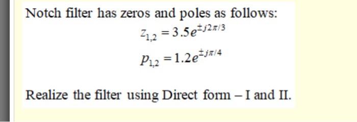 Solved Notch filter has zeros and poles as follows: 21,2 = | Chegg.com
