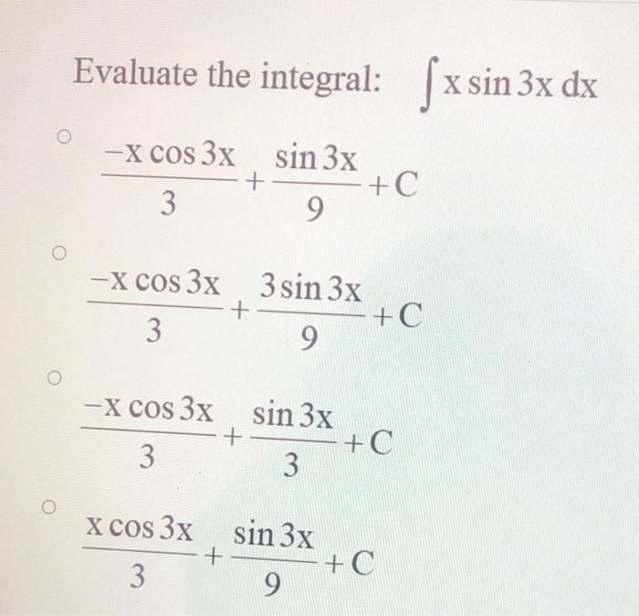 Solved Evaluate the integral: fx sin 3x dx -X Cos 3x sin 3x | Chegg.com