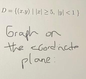 Solved D={(x.y)∣∣x∣≥5,∣y∣