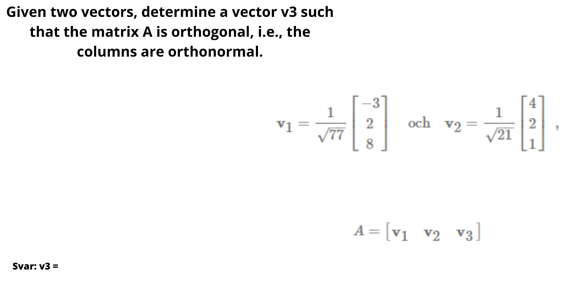 Solved Given two vectors, determine a vector v3 such that | Chegg.com