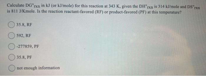 Solved Calculate DG∘rxn in kJ (or kJ/ mole) for this | Chegg.com