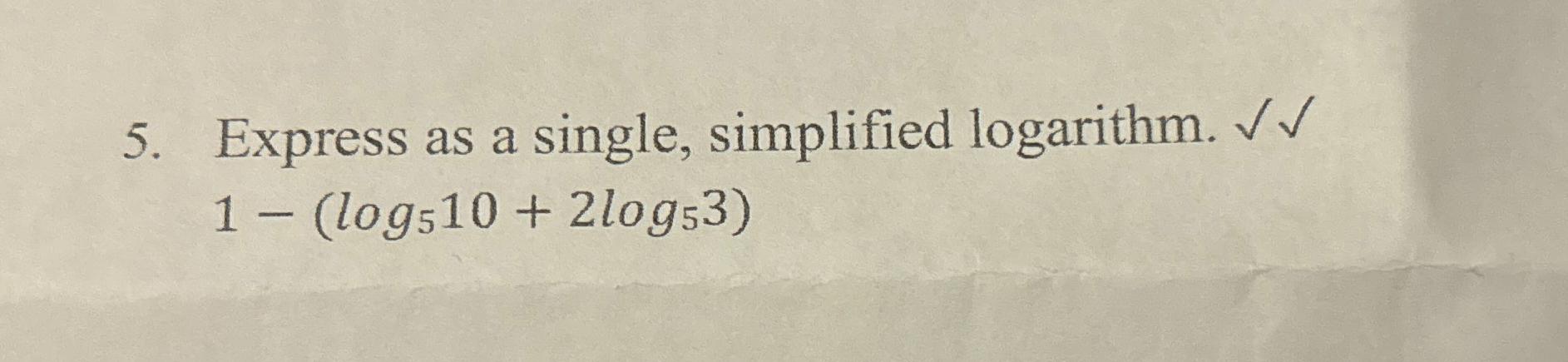 Solved Express as a single, simplified logarithm. | Chegg.com