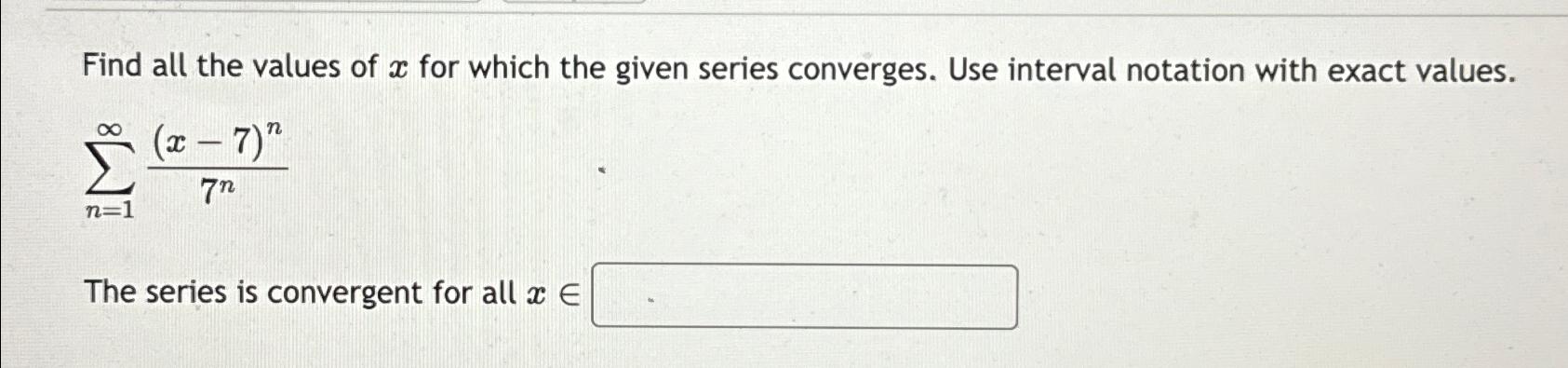 Solved Find all the values of x ﻿for which the given series | Chegg.com