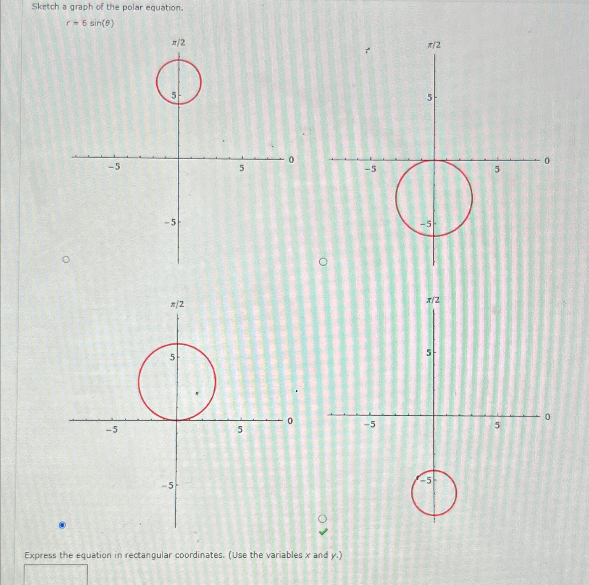 Solved Sketch a graph of the polar equation.r=6sin(θ)Express | Chegg.com