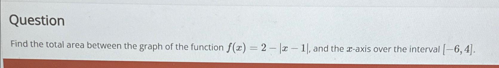 Solved QuestionFind the total area between the graph of the | Chegg.com