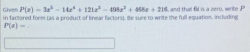 Solved Given P(x)=3x5-14x4+121x3-498x2+468x+216, ﻿and that | Chegg.com