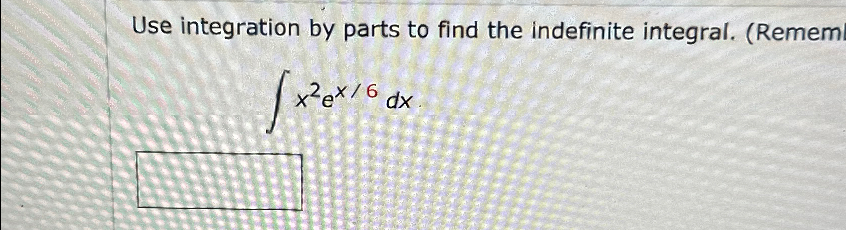 Solved Use integration by parts to find the indefinite | Chegg.com