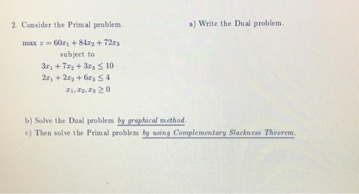 Solved 2. Consider the Primal problem. a) Write the Dual | Chegg.com