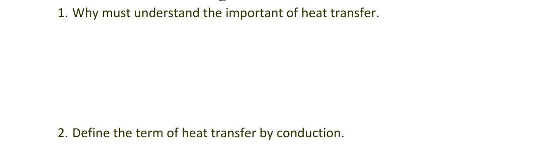 Solved 1. Why must understand the important of heat | Chegg.com