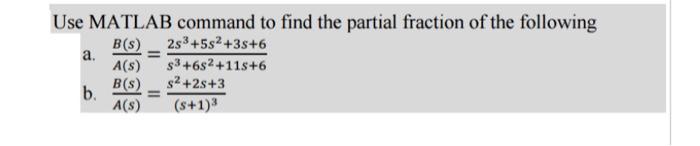 Solved Use MATLAB command to find the partial fraction of | Chegg.com