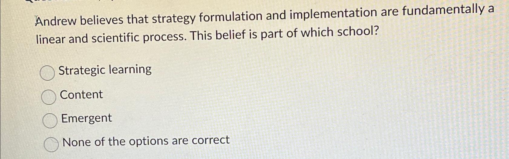 Solved Andrew believes that strategy formulation and | Chegg.com