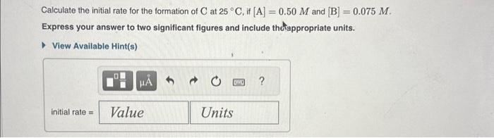 Solved Calculate the initial rate for the formation of C at | Chegg.com