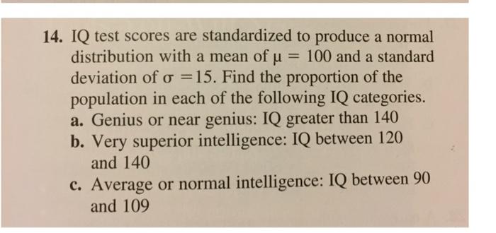 Solved 14. IQ test scores are standardized to produce a | Chegg.com