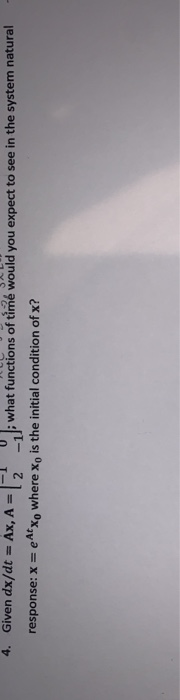 Solved 4. Given dx/dt = Ax, A = 1; what functions of time | Chegg.com