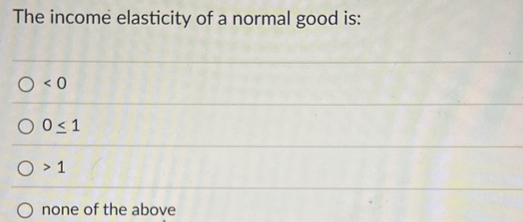 Solved The income elasticity of a normal good is: 1none | Chegg.com