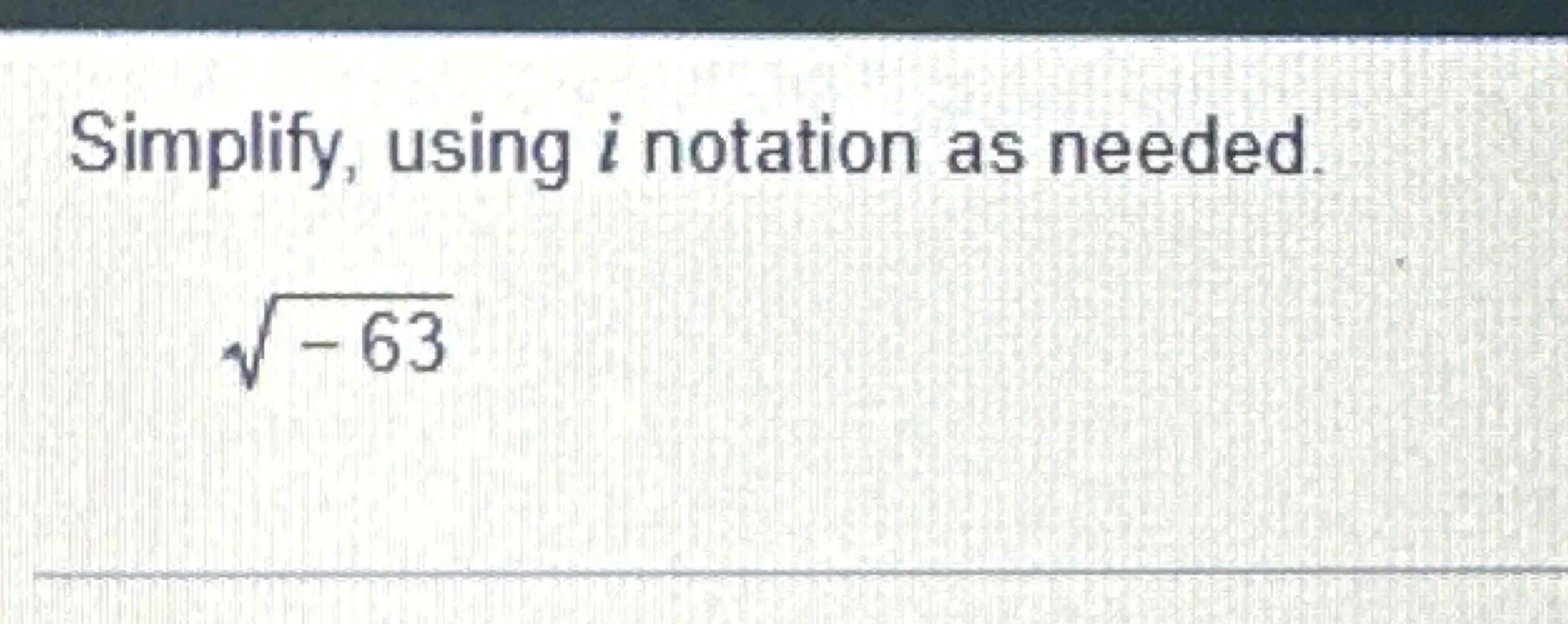 Solved Simplify, using i notation as needed.-632 | Chegg.com