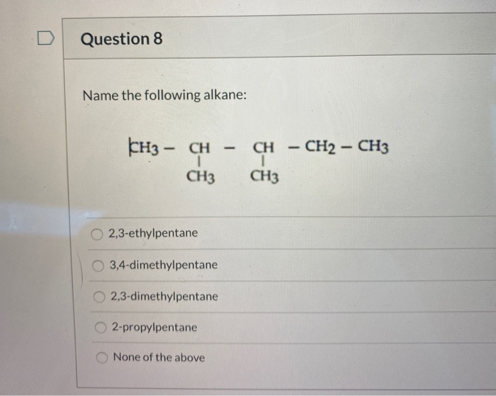 Solved Question 8 Name the following alkane: - - CH3 – CH | Chegg.com