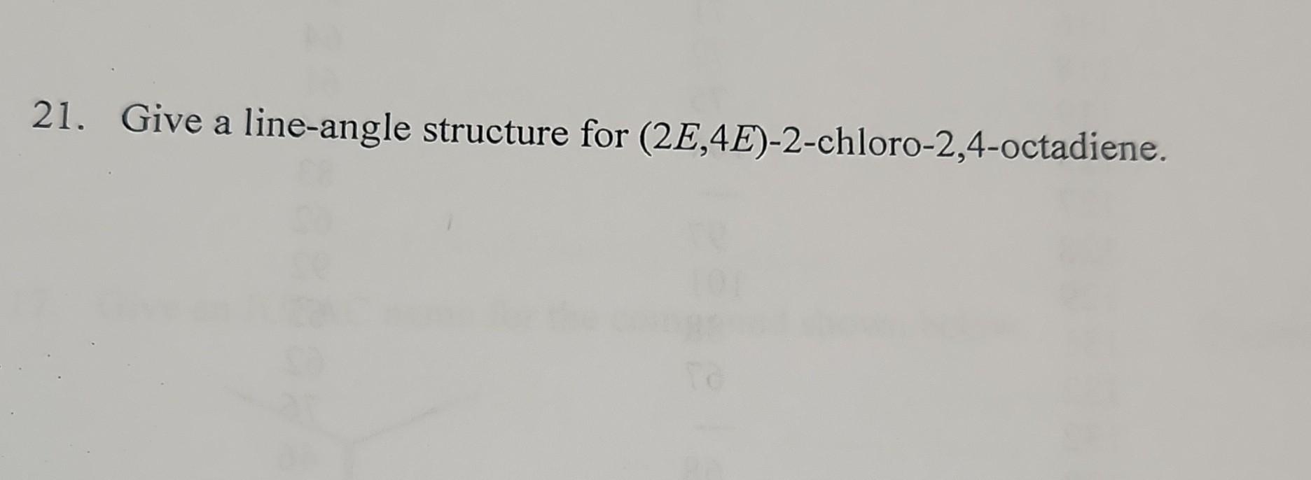 Solved 21. Give a line-angle structure for | Chegg.com