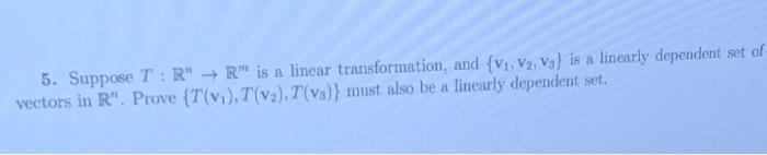 Solved 5. Suppose T:Rn→Rm is a linear transformation, and | Chegg.com