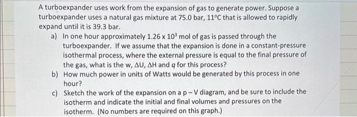 Solved A turboexpander uses work from the expansion of gas | Chegg.com