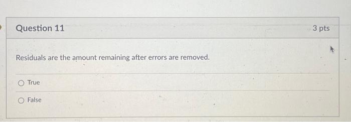 Solved Question 11 3 pts Residuals are the amount remaining | Chegg.com