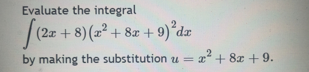 Solved Evaluate the integral∫﻿﻿(2x+8)(x2+8x+9)2dxby making | Chegg.com