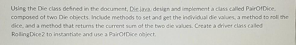Solved Using the Die class defined in the document, | Chegg.com