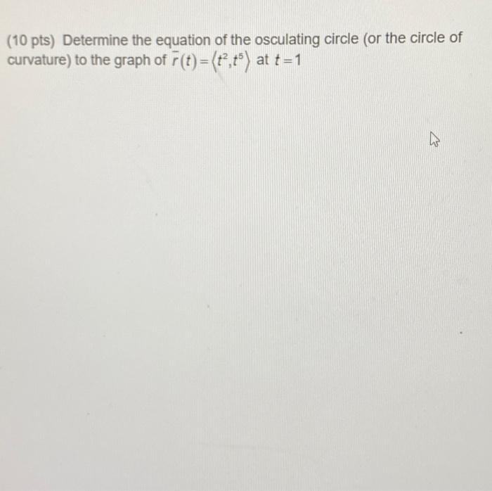 Solved (10 pts) Determine the equation of the osculating | Chegg.com