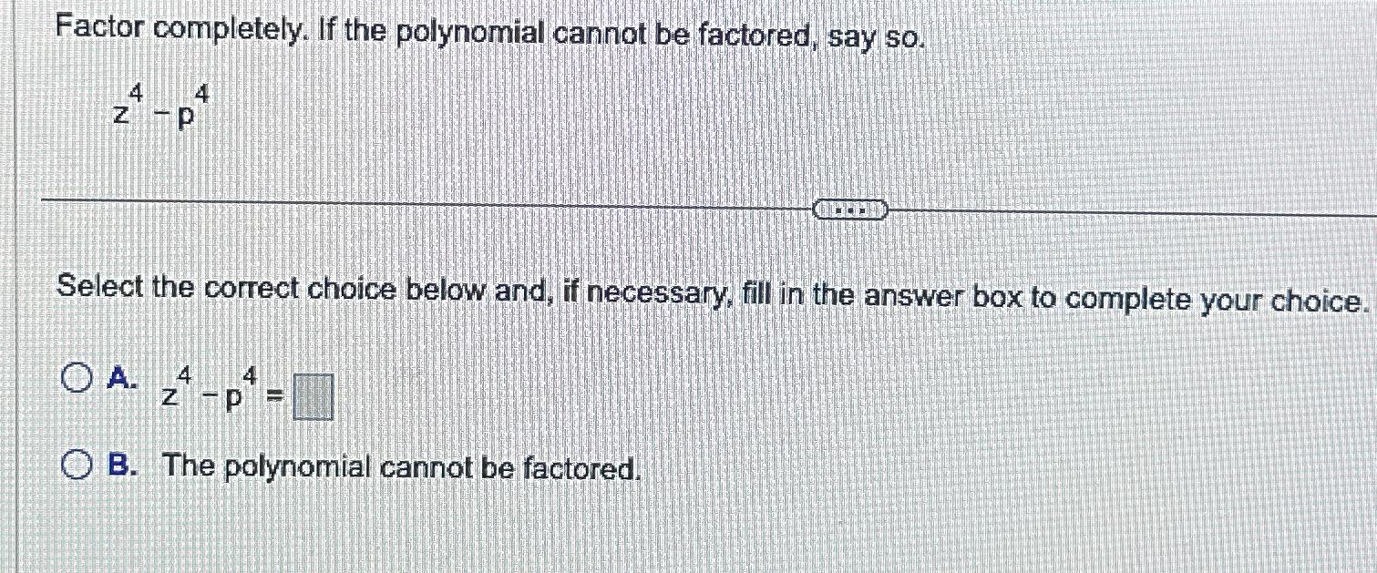 Solved Factor completely. If the polynomial cannot be | Chegg.com