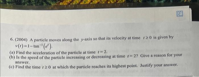 Solved 6. (2004) A particle moves along the y-axis so that | Chegg.com
