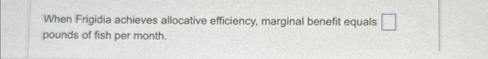 Solved When Frigidia achieves allocative efficiency, | Chegg.com