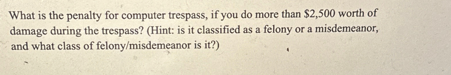 Solved What is the penalty for computer trespass, if you do | Chegg.com