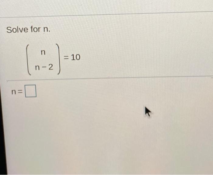 Solved Solve for n. n = 10 n - 2 n= | Chegg.com